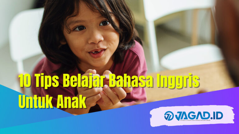 10 Tips Belajar Bahasa Inggris Untuk Anak - JAGAD ID 10 Tips Belajar Bahasa Inggris Untuk Anak - JAGAD ID